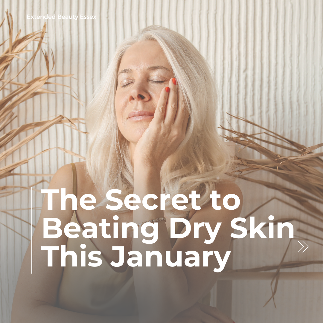 The Secret to Beating Dry Skin This January – EssentailBeautyEssex
